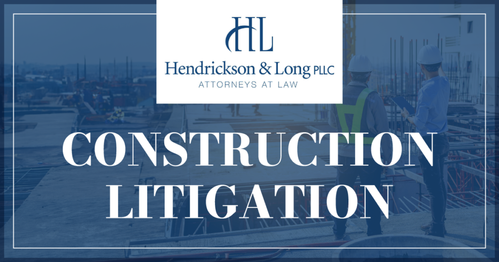 West Virginia Construction Litigation - Hendrickson & Long PLLC